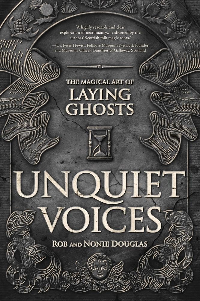 Unquiet Voices: The Magical Art of Laying Ghosts: Douglas, Rob, Douglas ...