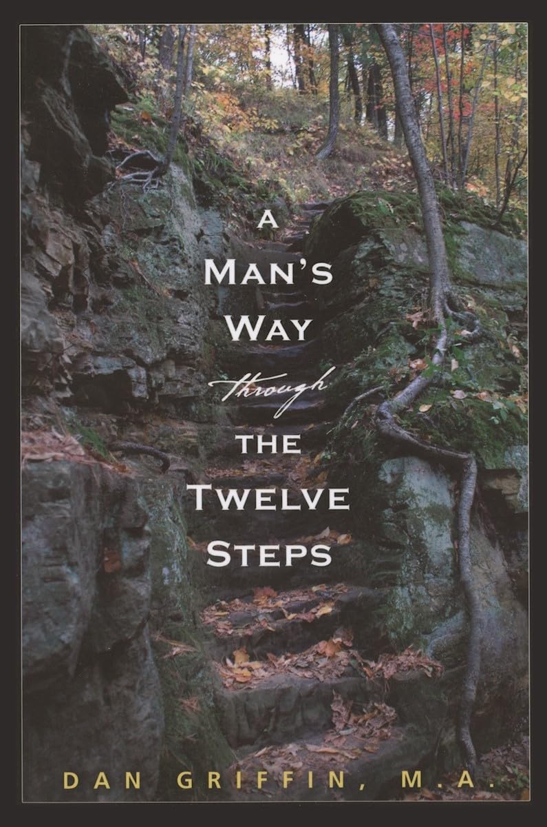 A Man's Way through the Twelve Steps: Griffin M.A., Dan: 9781592857241 ...