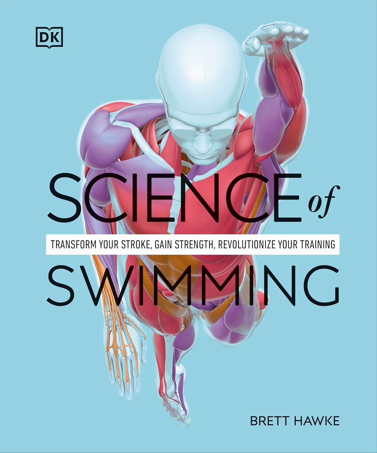 Science of Swimming: Transform Your Stroke, Improve Strength ...