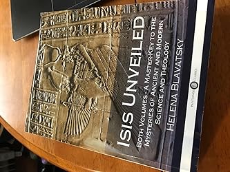 Isis Unveiled: Both Volumes - A Master-Key to the Mysteries of Ancient and Modern Science and ...