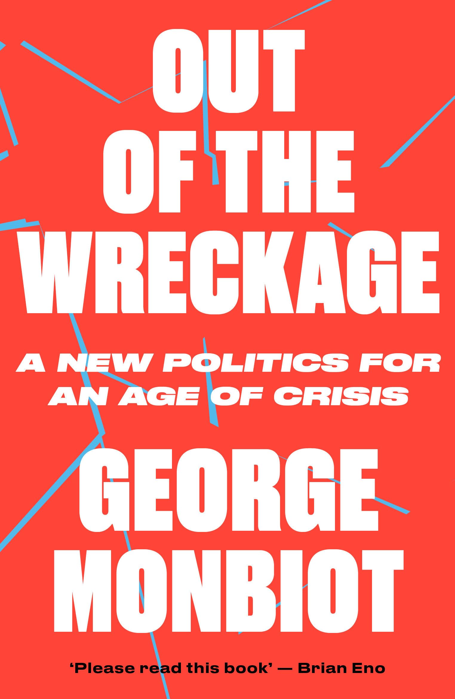 Out of the Wreckage: Monbiot, George: 9781786632890: Amazon.com: Books