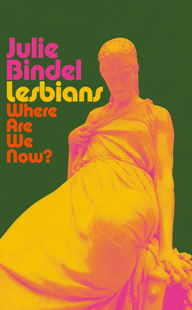 Lesbians: Where are we now? : Bindel, Julie: Amazon.co.uk: Books