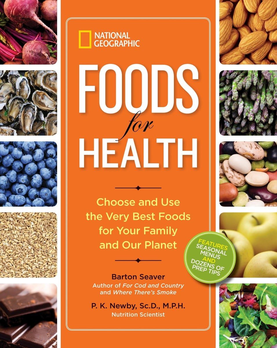 National Geographic Foods for Health: Choose and Use the Very Best ...