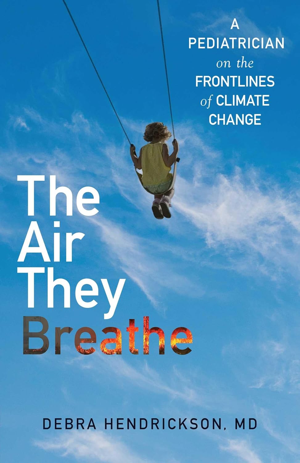 The Air They Breathe: A Pediatrician on the Frontlines of Climate ...