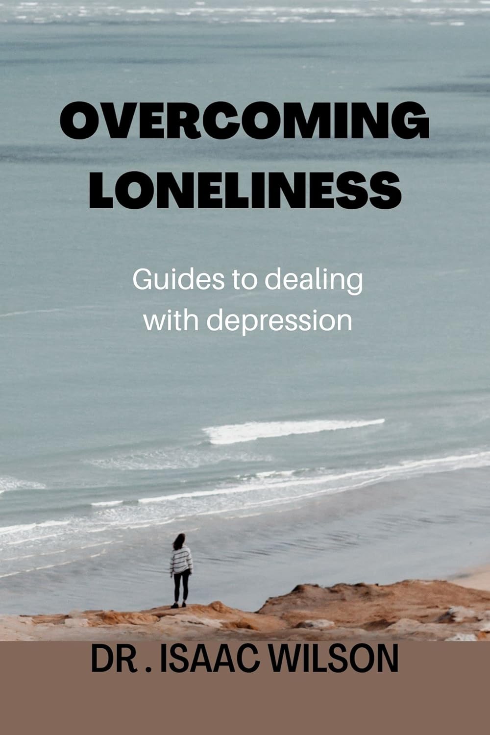 OVERCOMING LONELINESS: Guides to dealing with depression - Kindle ...