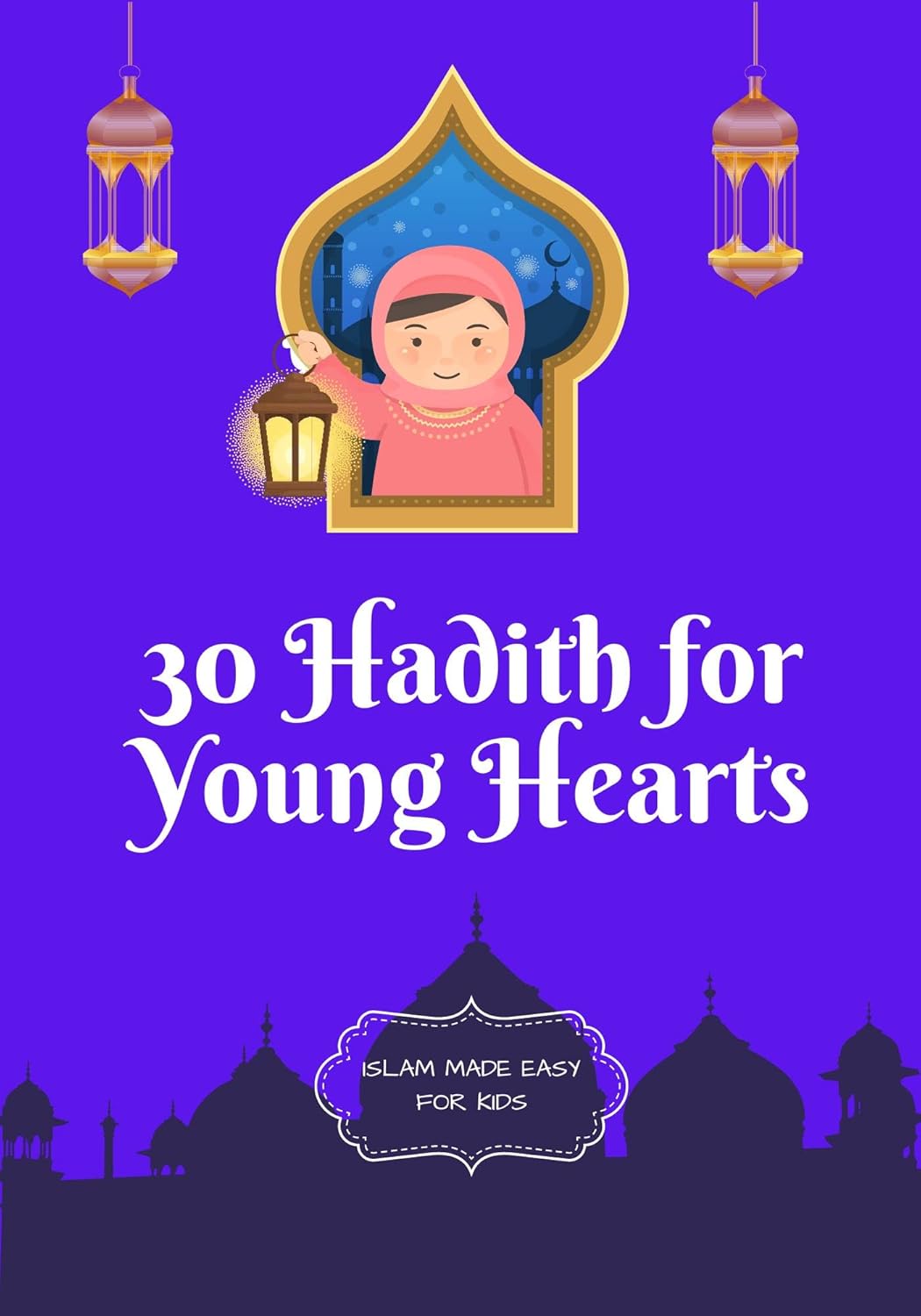 Amazon.com: 30 Hadith for Young Hearts: An Introduction to Islamic ...