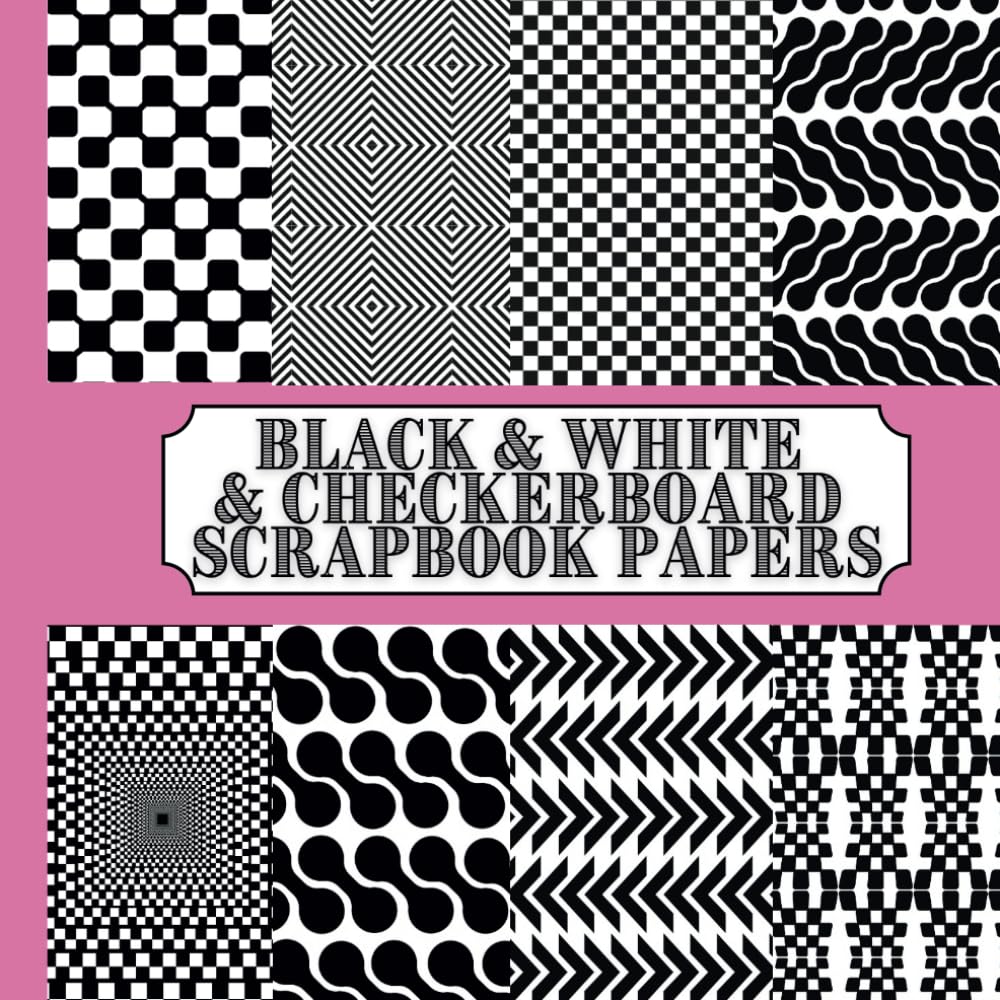 Black & White & Checkerboard Scrapbook Paper: Black And White Checkered ...
