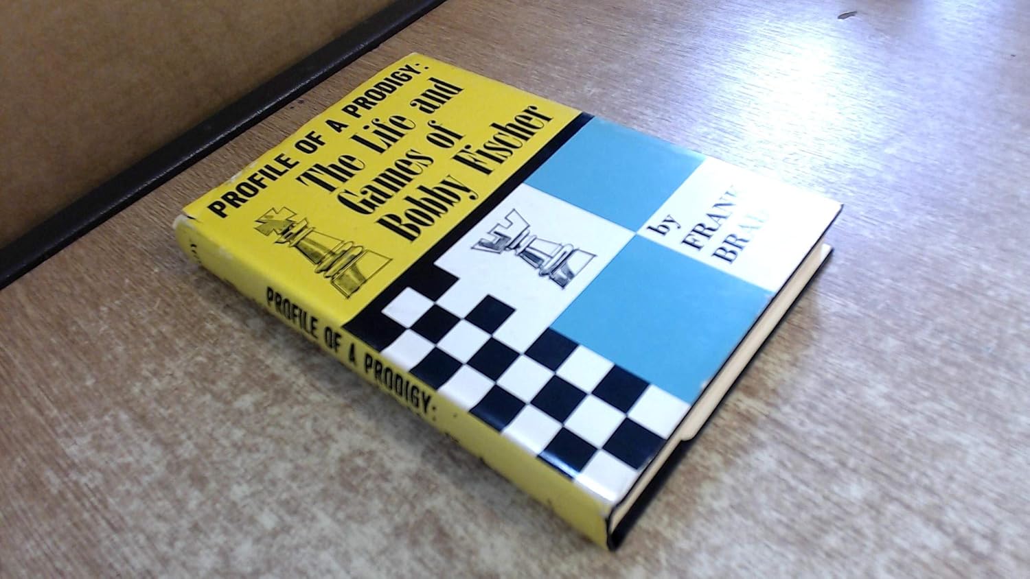 PROFILE OF A PRODIGY:THE LIFE AND GAMES OF BOBBY FISCHER: Frank Brady ...