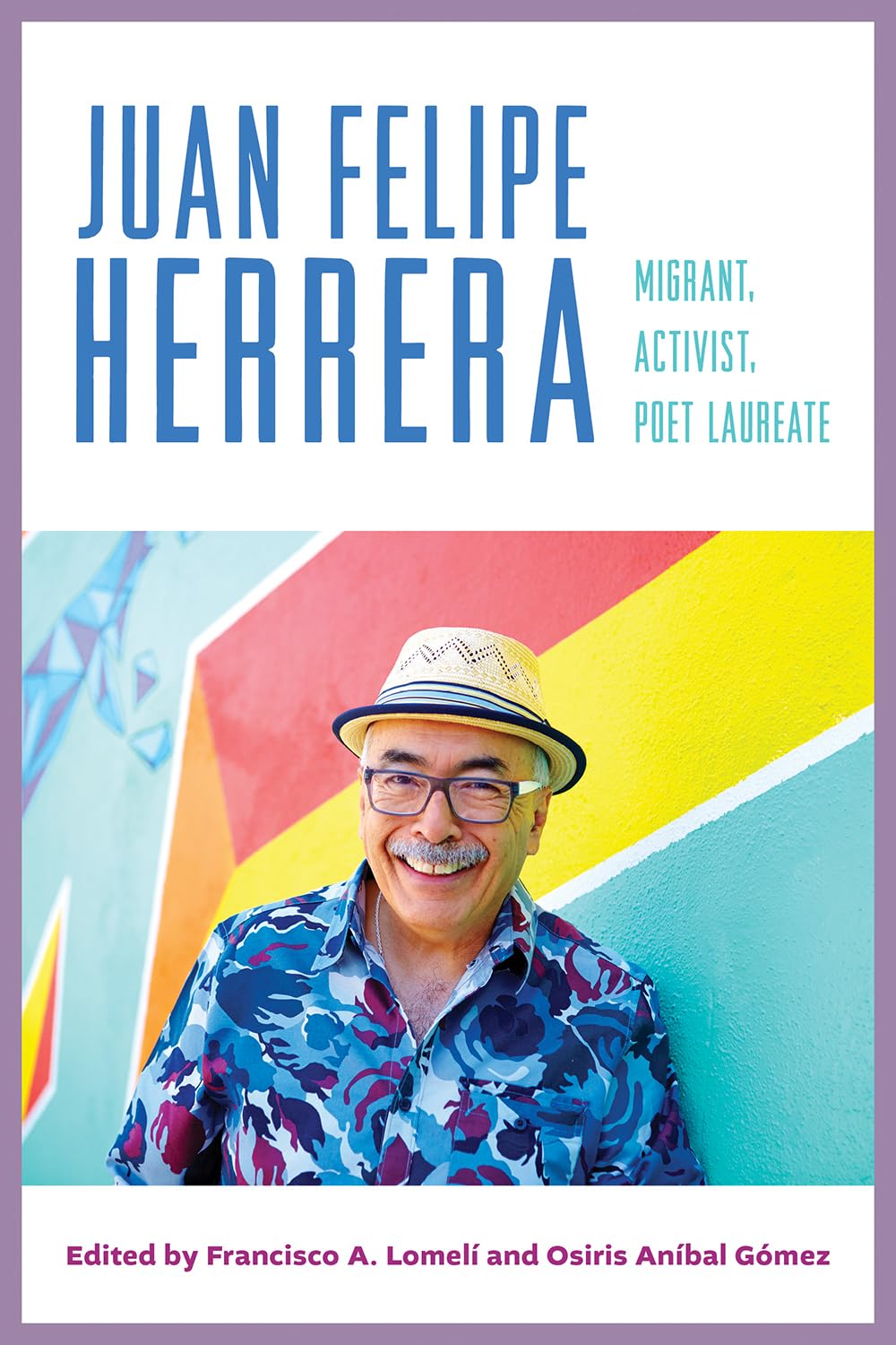 Amazon.com: Juan Felipe Herrera: Migrant, Activist, Poet Laureate: 9780816549740: Lomelí ...
