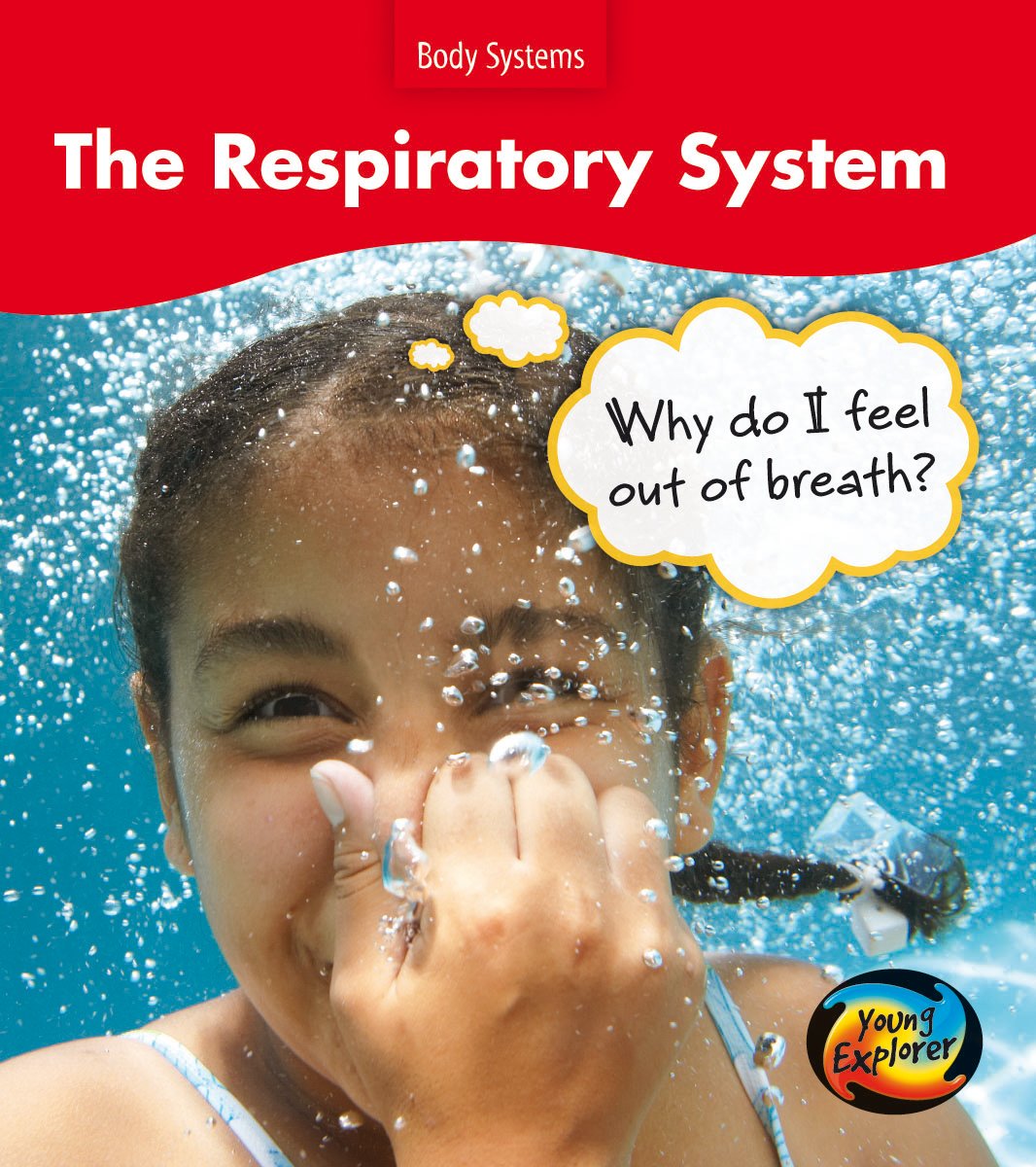 The Respiratory System: Why am I Out of Breath? (Heinemann First ...