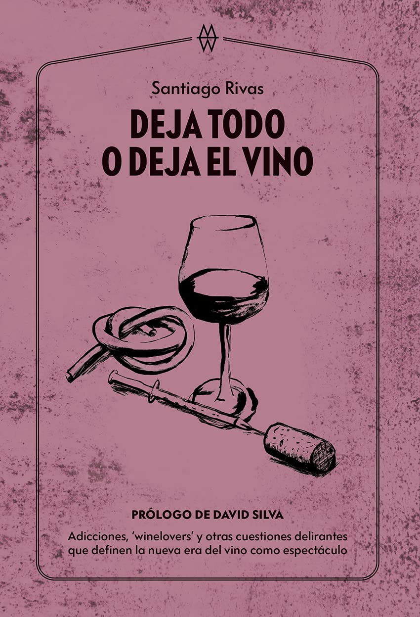 Amazon.com: Deja todo o deja el vino: Adicciones, ‘winelovers’ y otras ...