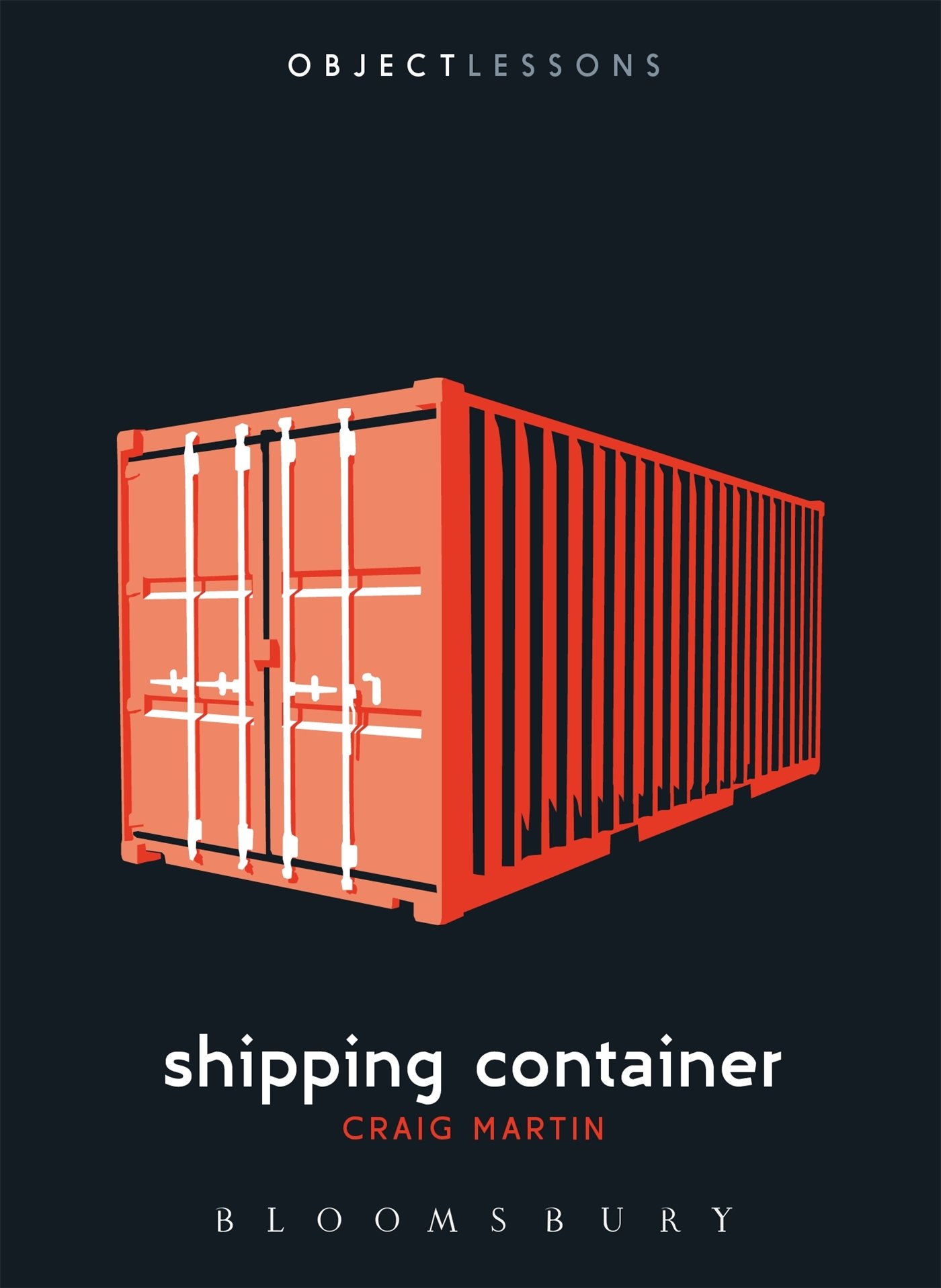 Shipping Container (Object Lessons): Martin, Craig, Bogost, Ian ...