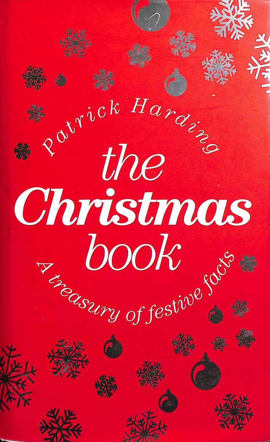 The Christmas Book: A Treasury of Festive Facts: Harding, Patrick ...
