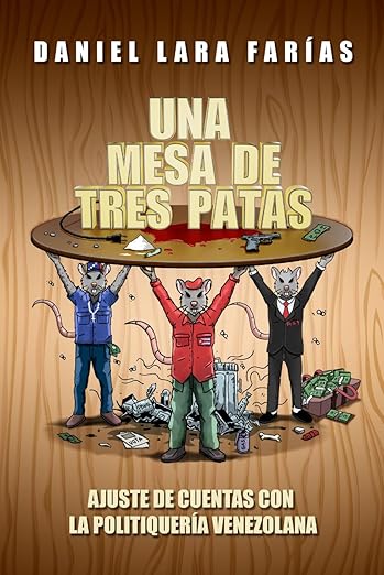 Amazon.com: Una mesa de tres patas: Ajuste de cuentas con la politiquería venezolana (Spanish ...
