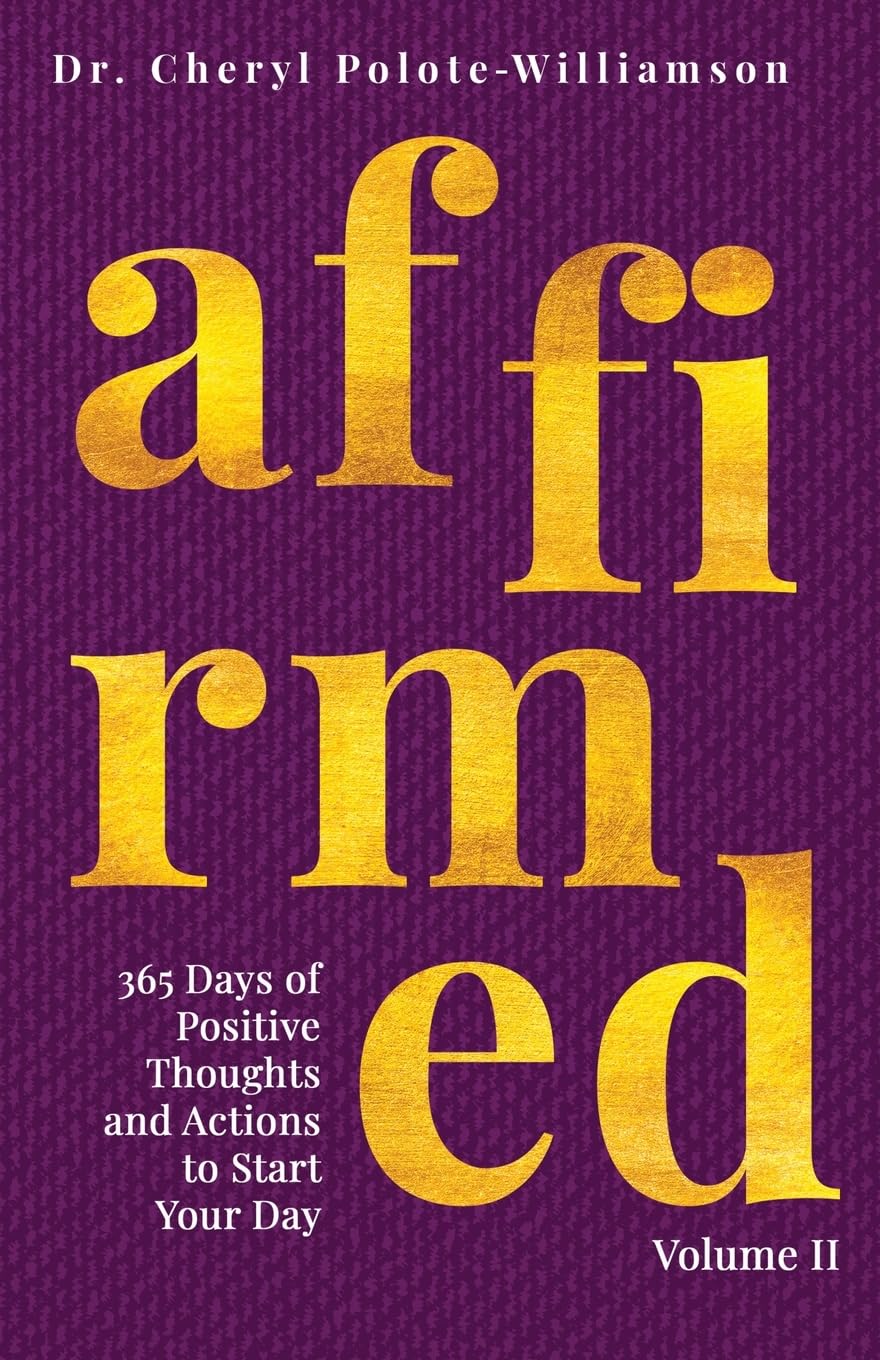 Affirmed Volume II: 365 Days of Positive Thoughts and Actions to Start ...