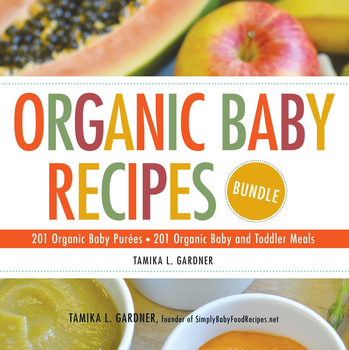 Amazon.com: Organic Baby Recipes Bundle: 201 Organic Baby Purées; 201 ...