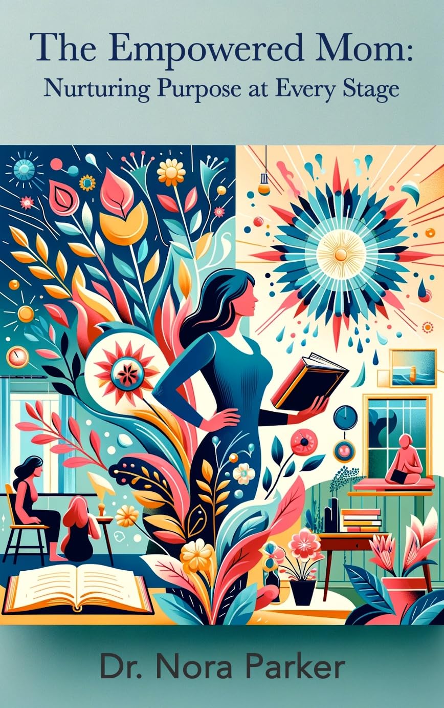 Amazon.com: The Empowered Mom: Nurturing Purpose at Every Stage eBook : Parker, Dr. Nora: Kindle ...