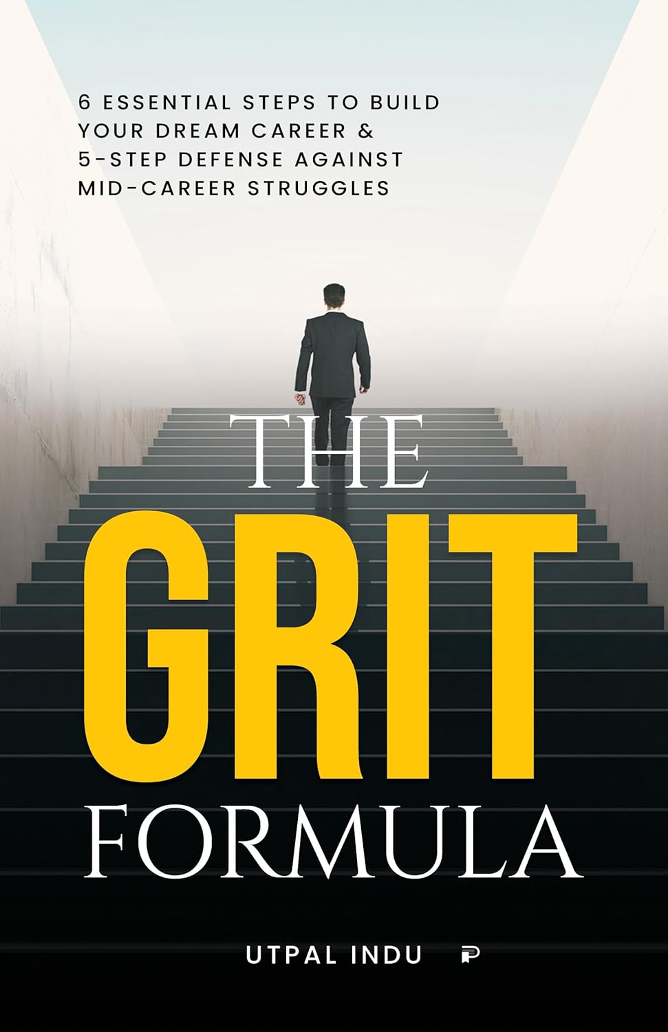 The GRIT Formula: 6 Essential Steps to Build Your Dream Career and 5 ...