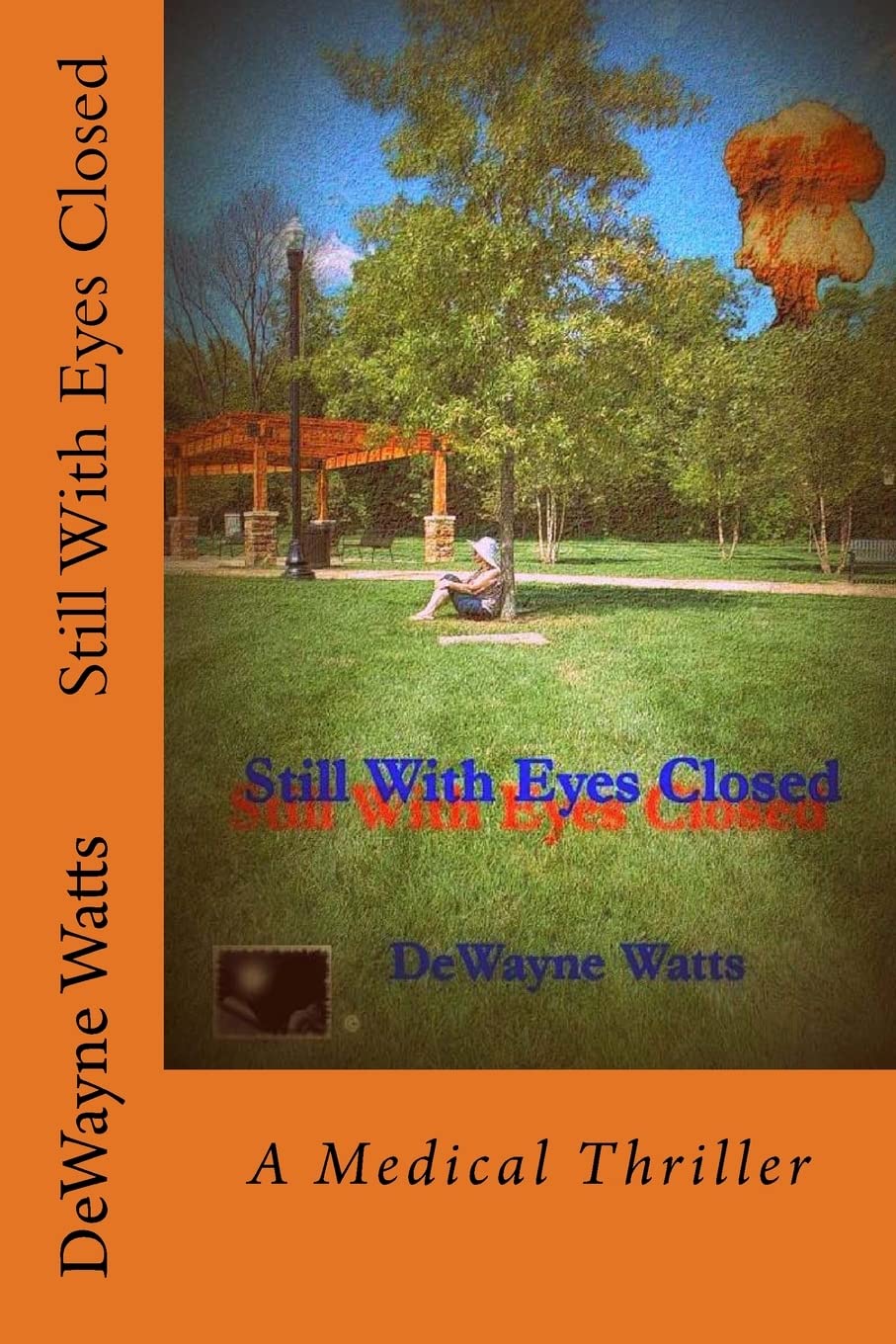 Still With Eyes Closed: Watts, DeWayne: 9781502381248: Amazon.com: Books