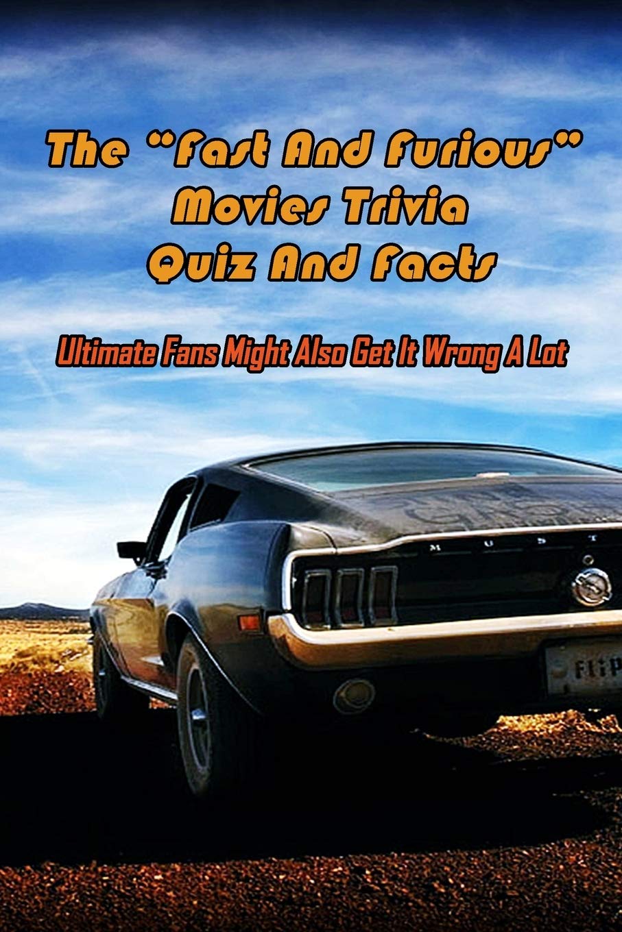 Buy The Fast And Furious Movies Trivia Quiz And Facts: Ultimate Fans ...