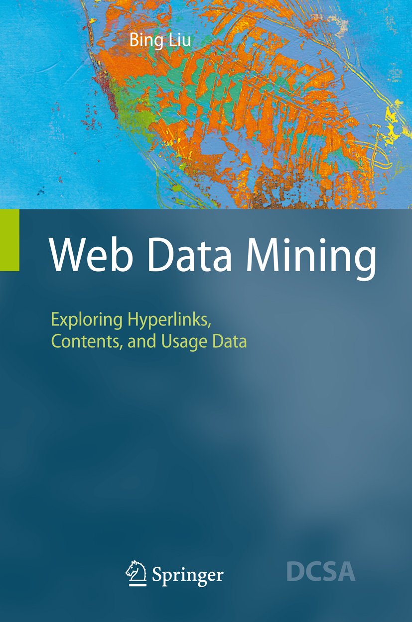 Web Data Mining: Exploring Hyperlinks, Contents, and Usage Data (Data ...