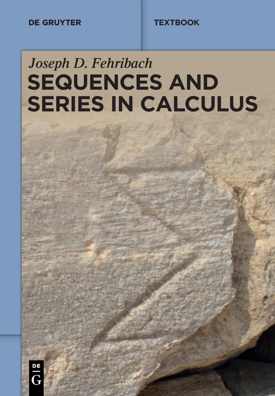 Sequences and Series in Calculus (De Gruyter Textbook): Fehribach ...
