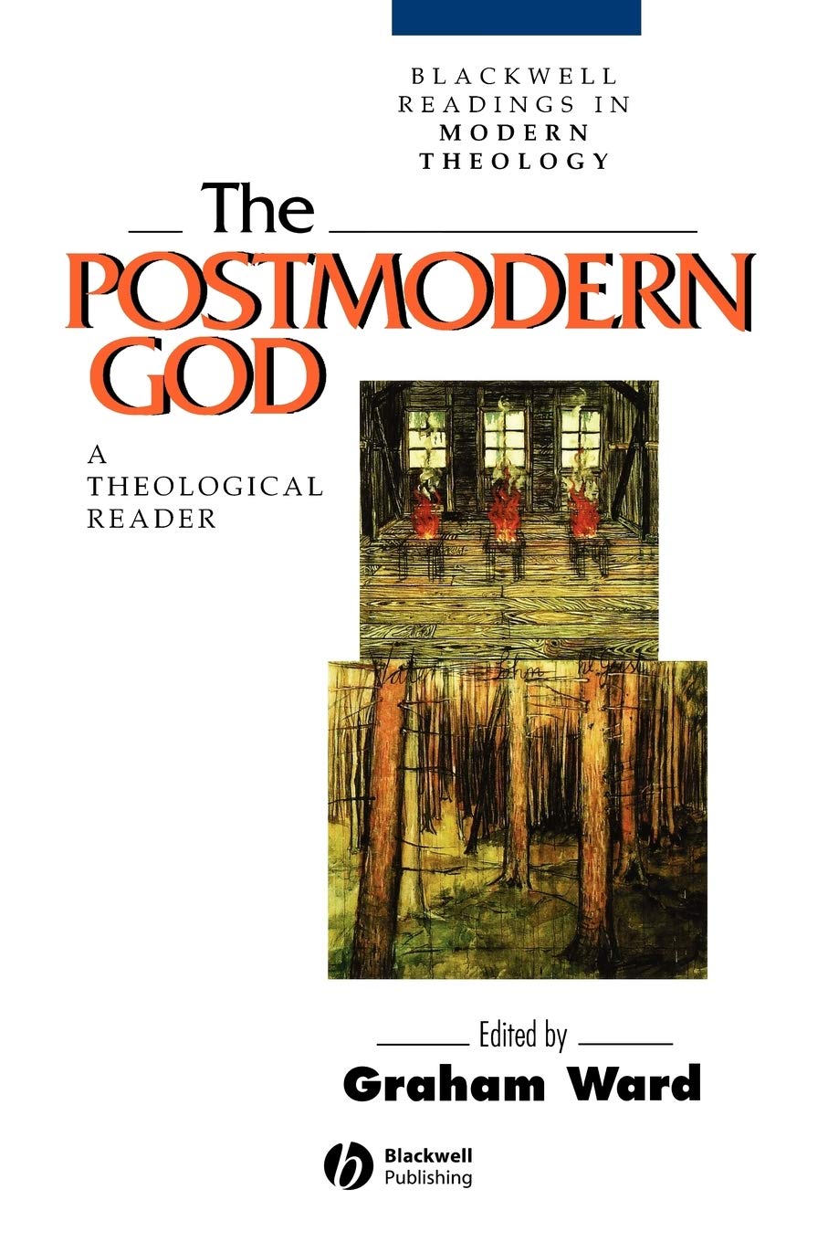 The Postmodern God: A Theological Reader: Ward, Graham: 9780631201410 ...