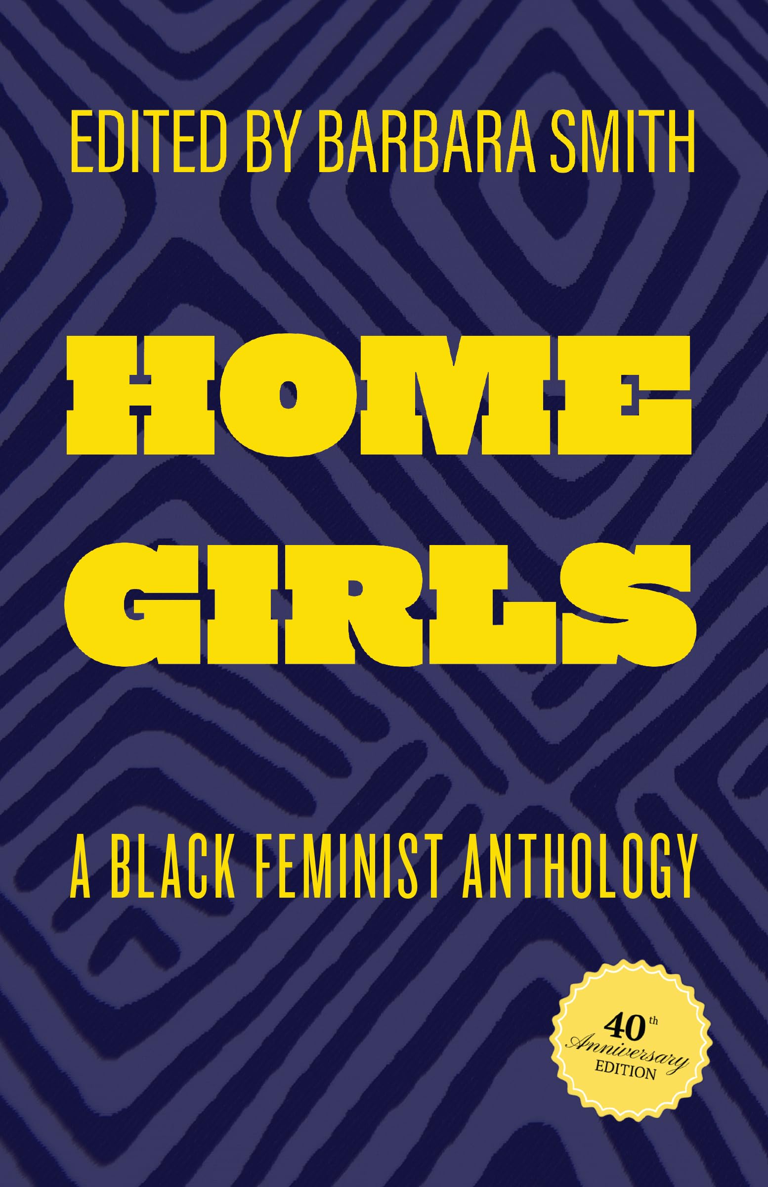 Home Girls, 40th Anniversary Edition: A Black Feminist Anthology: Smith ...
