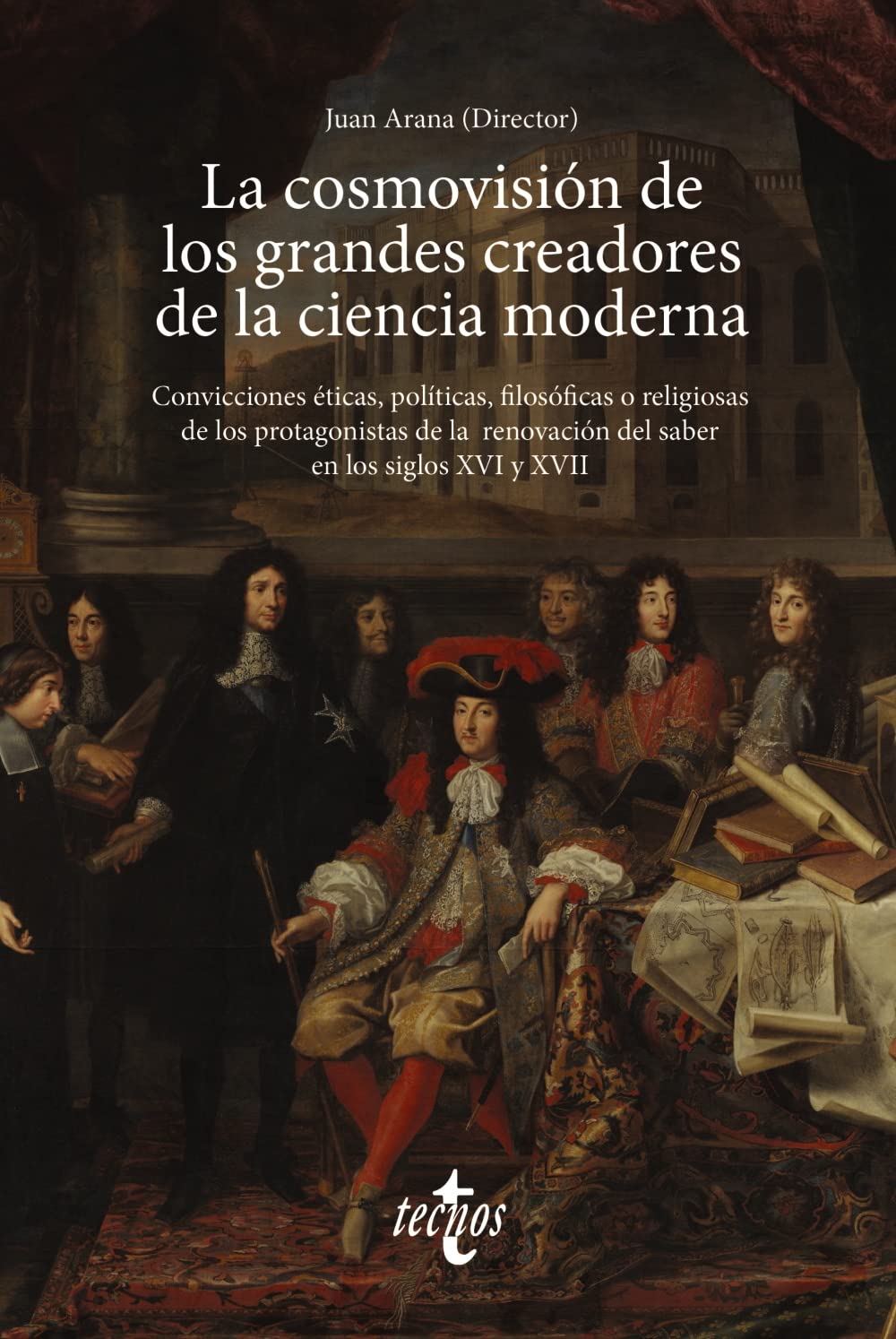 La cosmovisión de los grandes creadores de la ciencia moderna ...