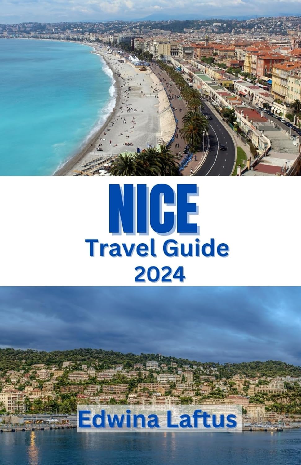 NICE Travel Guide 2024: Explore Modern Elegance, Artistic Vibes, and ...