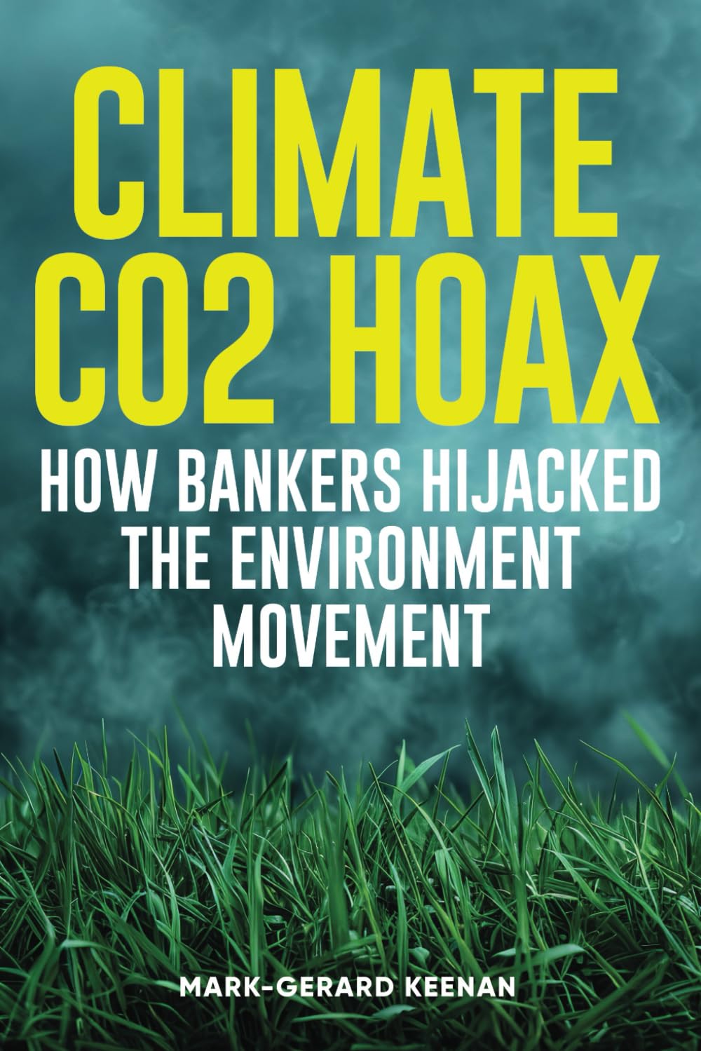 Climate CO2 Hoax - How Bankers Hijacked the Environment Movement ...