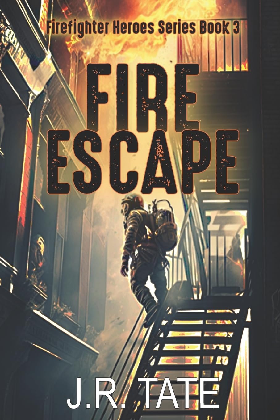 Fire Escape - Firefighter Heroes Trilogy (Book Three) (Firefighter ...