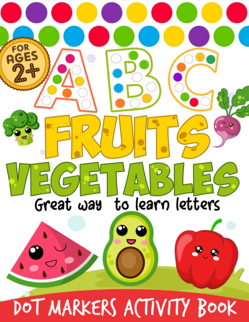 Dot Markers Activity Book ABC: Do a Dot Markers Fruits and Vegetables ...