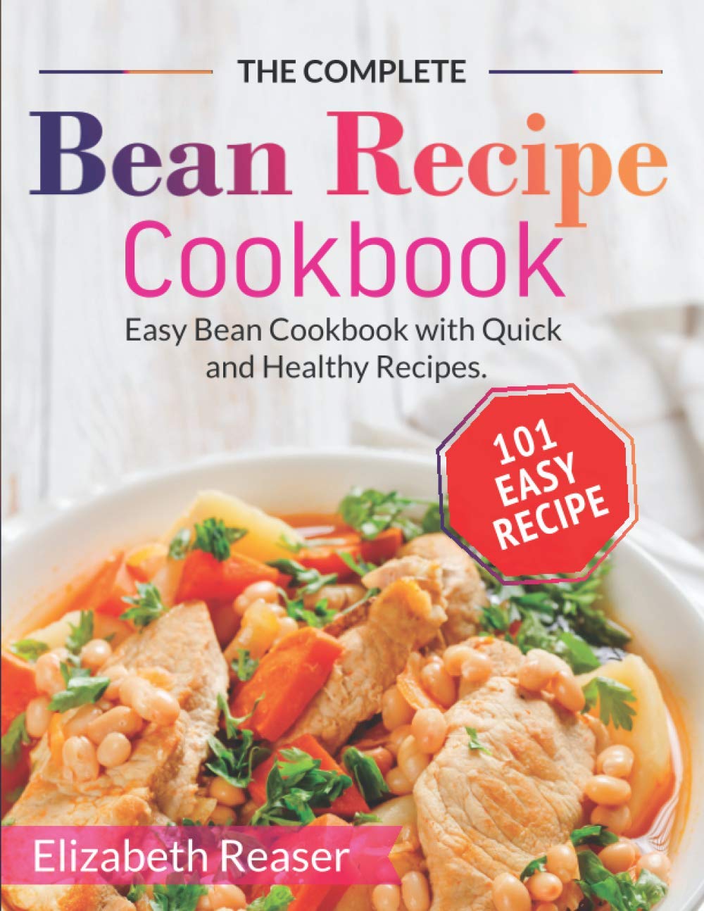 The Complete Bean Recipe Cookbook: Easy Bean Cookbook with Quick and ...