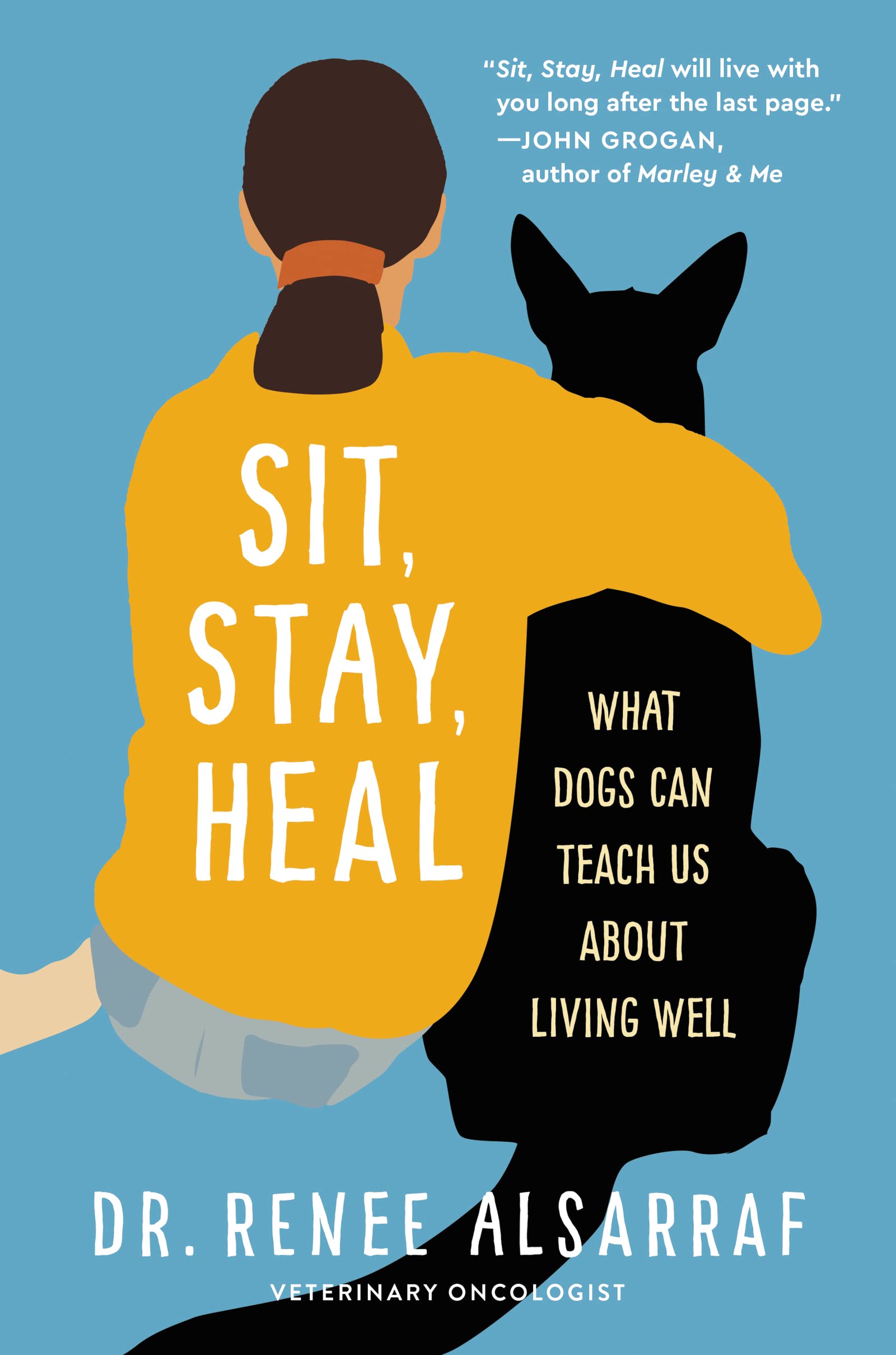 Sit, Stay, Heal: What Dogs Can Teach Us About Living Well: Alsarraf ...