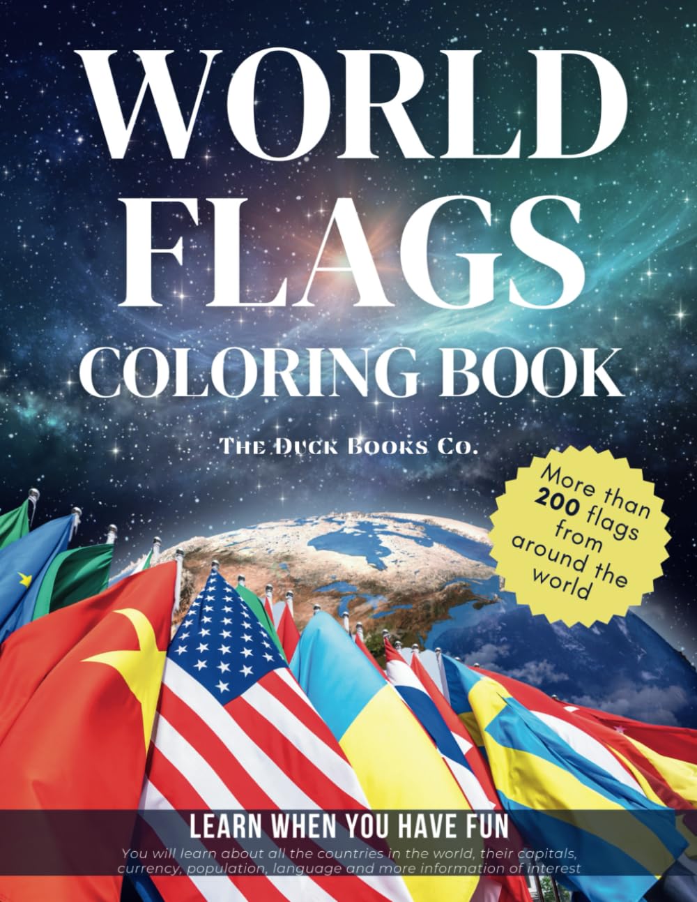 World Flags: coloring book: Learn when you have fun. More than 200 ...