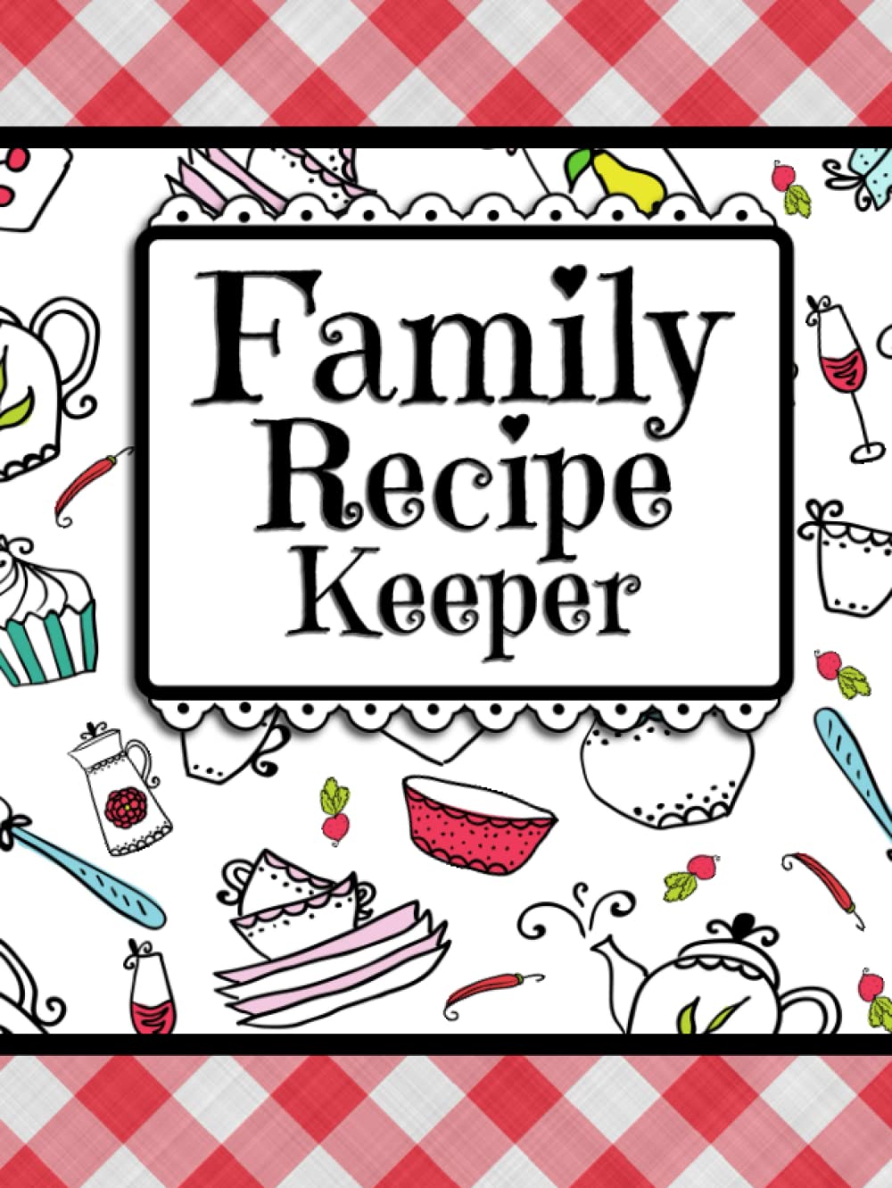 Amazon.com: Family Recipe Keeper: Blank Recipe Book To Write In Your ...