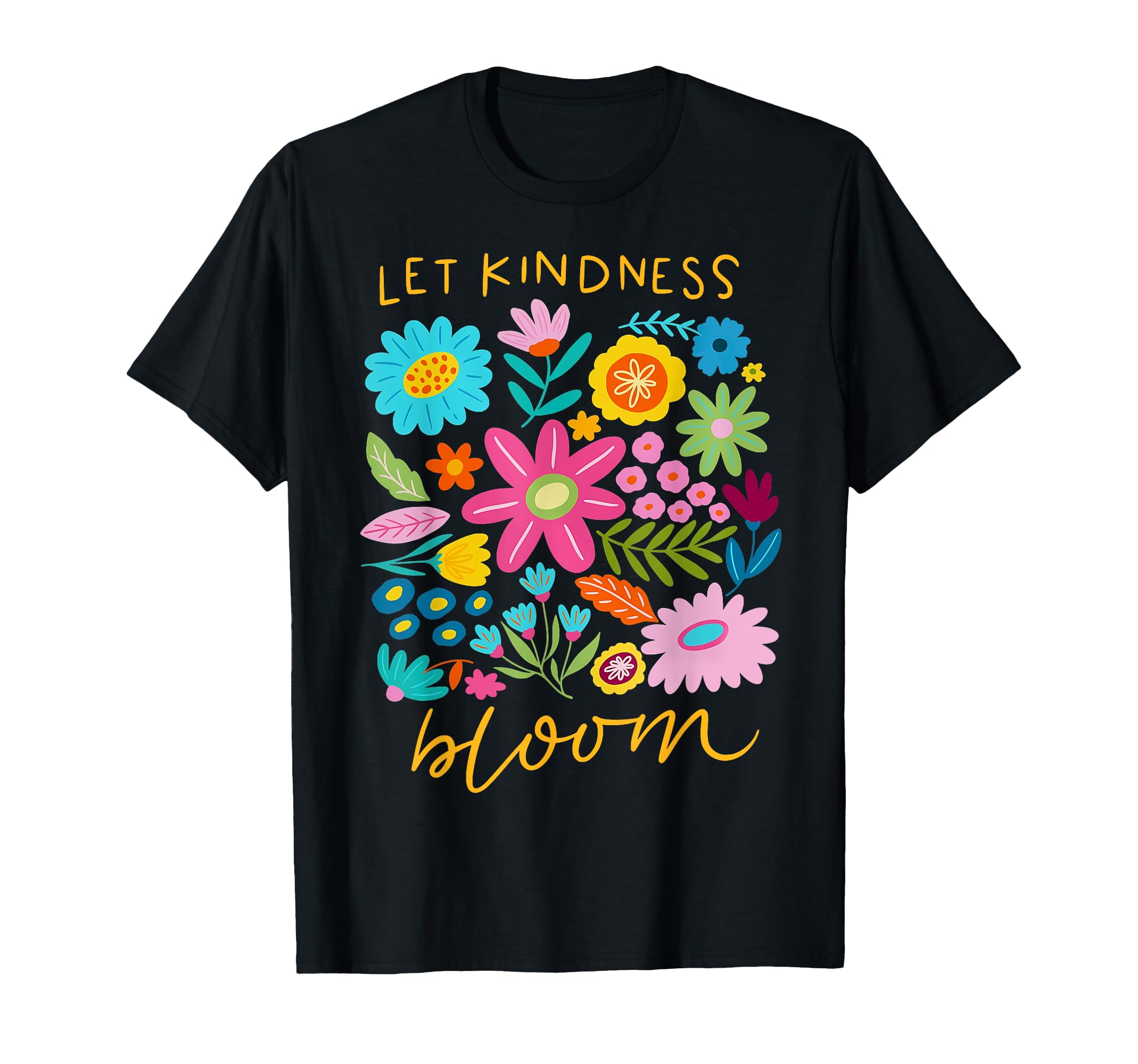 Amazon.com: Let Kindness Bloom Be Kind Flowers Mental Health Matters T ...