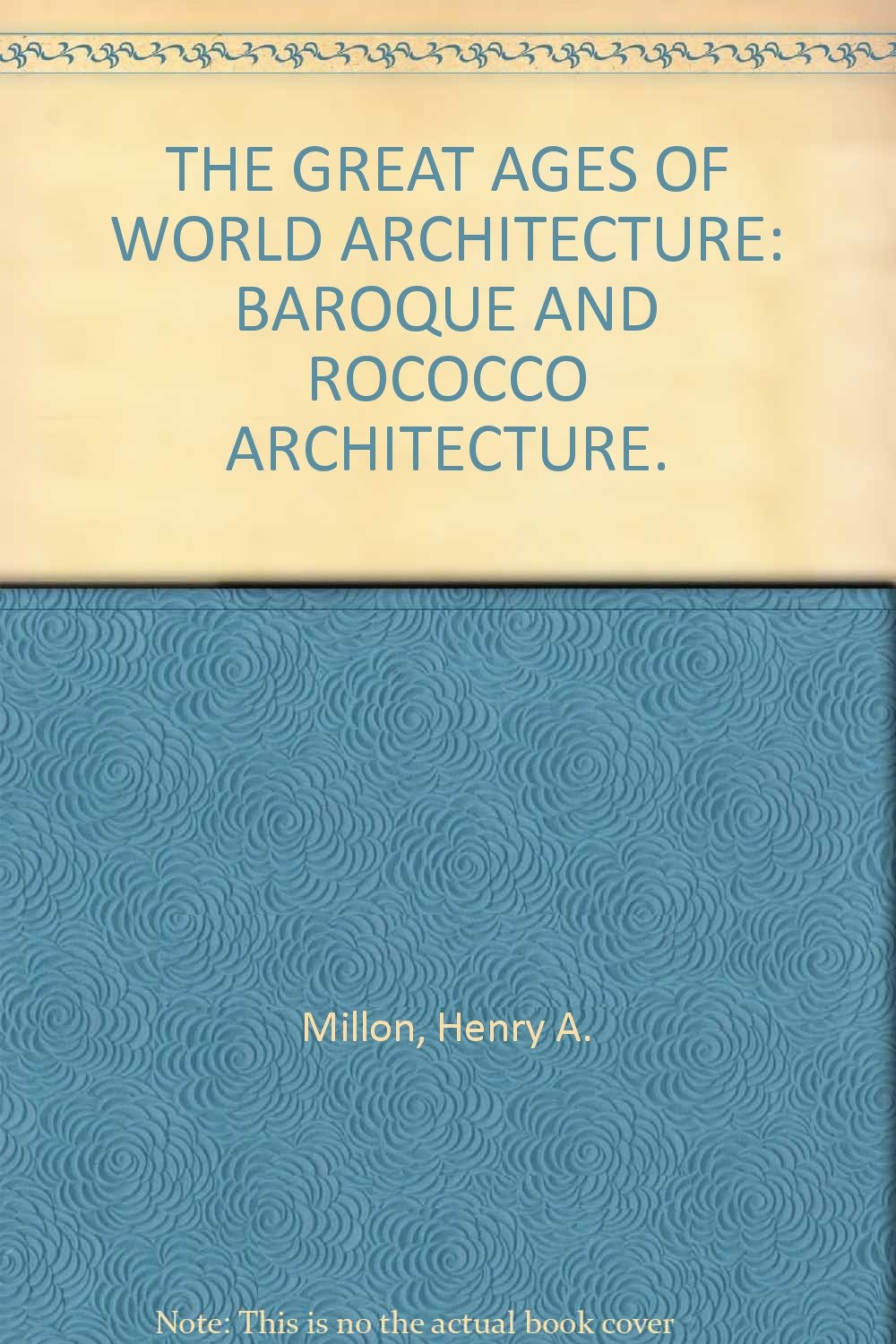THE GREAT AGES OF WORLD ARCHITECTURE: BAROQUE AND ROCOCCO ARCHITECTURE ...