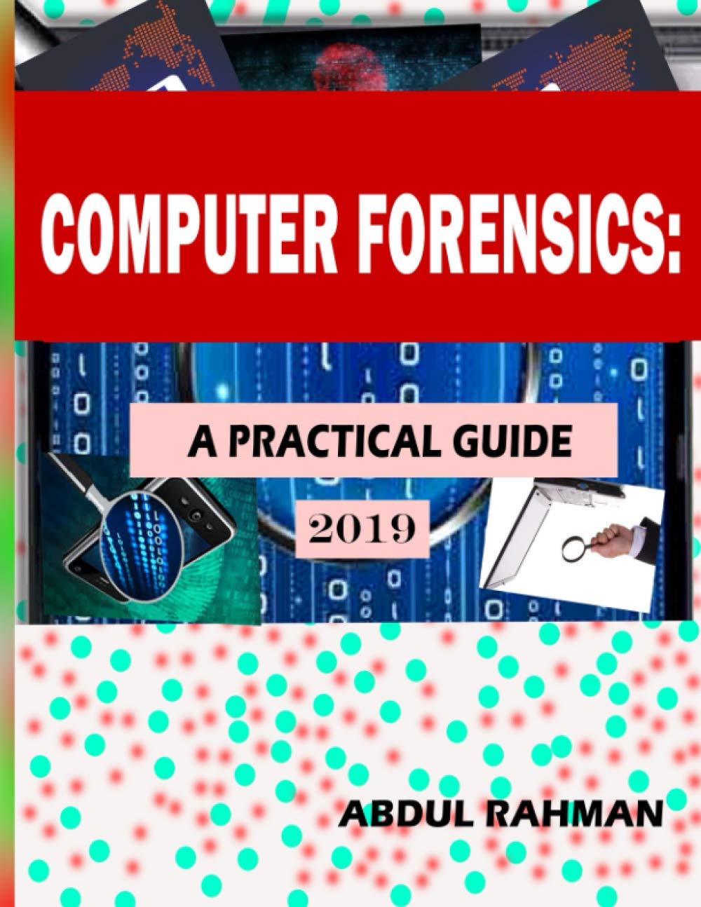Computer Forensics : A Practical Guide 2019: This is Practical Guide to ...