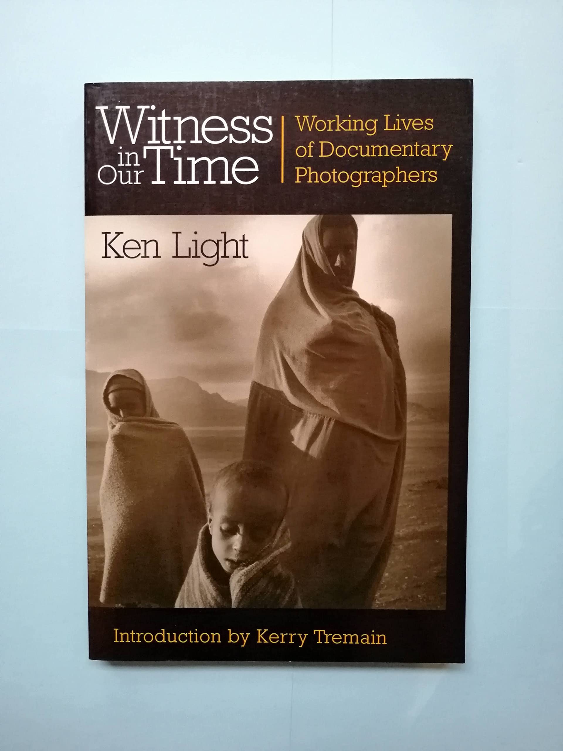 Witness in Our Time: Working Lives of Documentary Photographers: Light ...