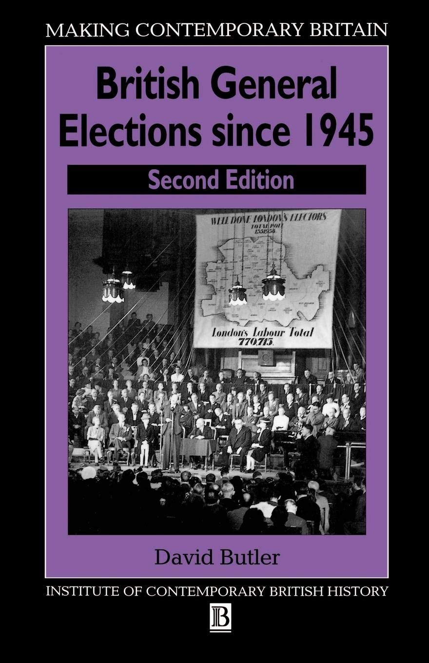 British General Elections Since 1945 2e (Making Contemporary Britain ...