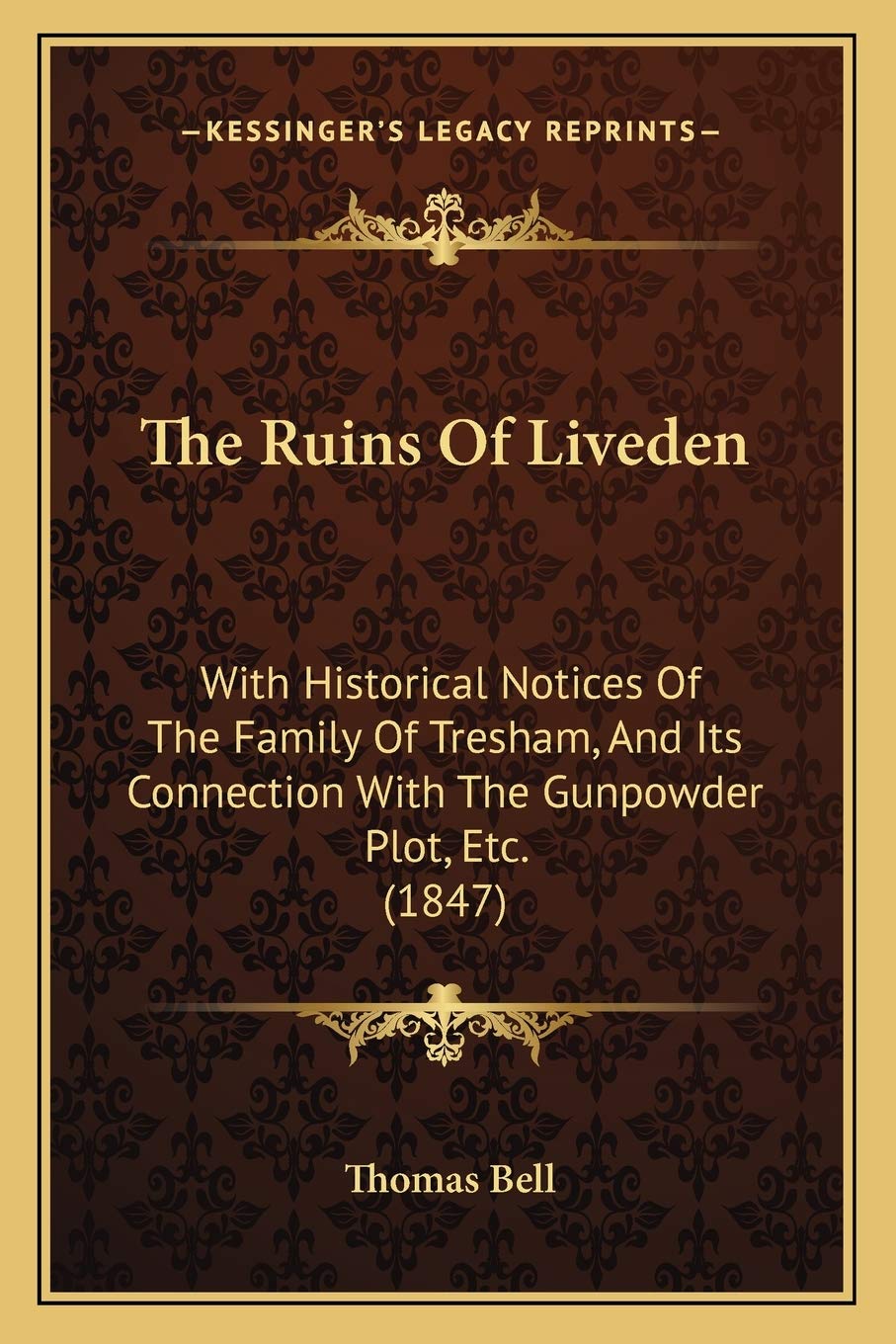 The Ruins Of Liveden: With Historical Notices Of The Family Of Tresham ...
