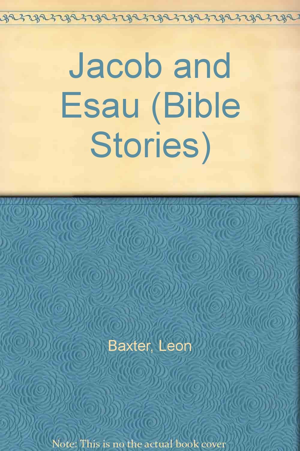 Jacob and Esau (Bible Stories S): Leon Baxter: 9780356101590: Amazon ...