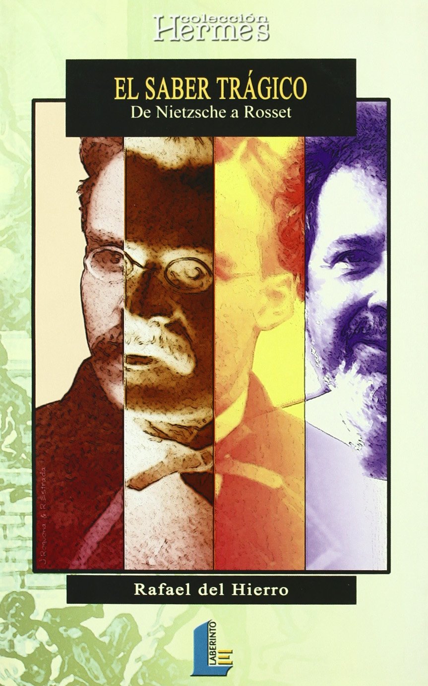 El saber tragico - de nietzsche a rosset : HIERRO OLIVA, RAFAEL DEL ...