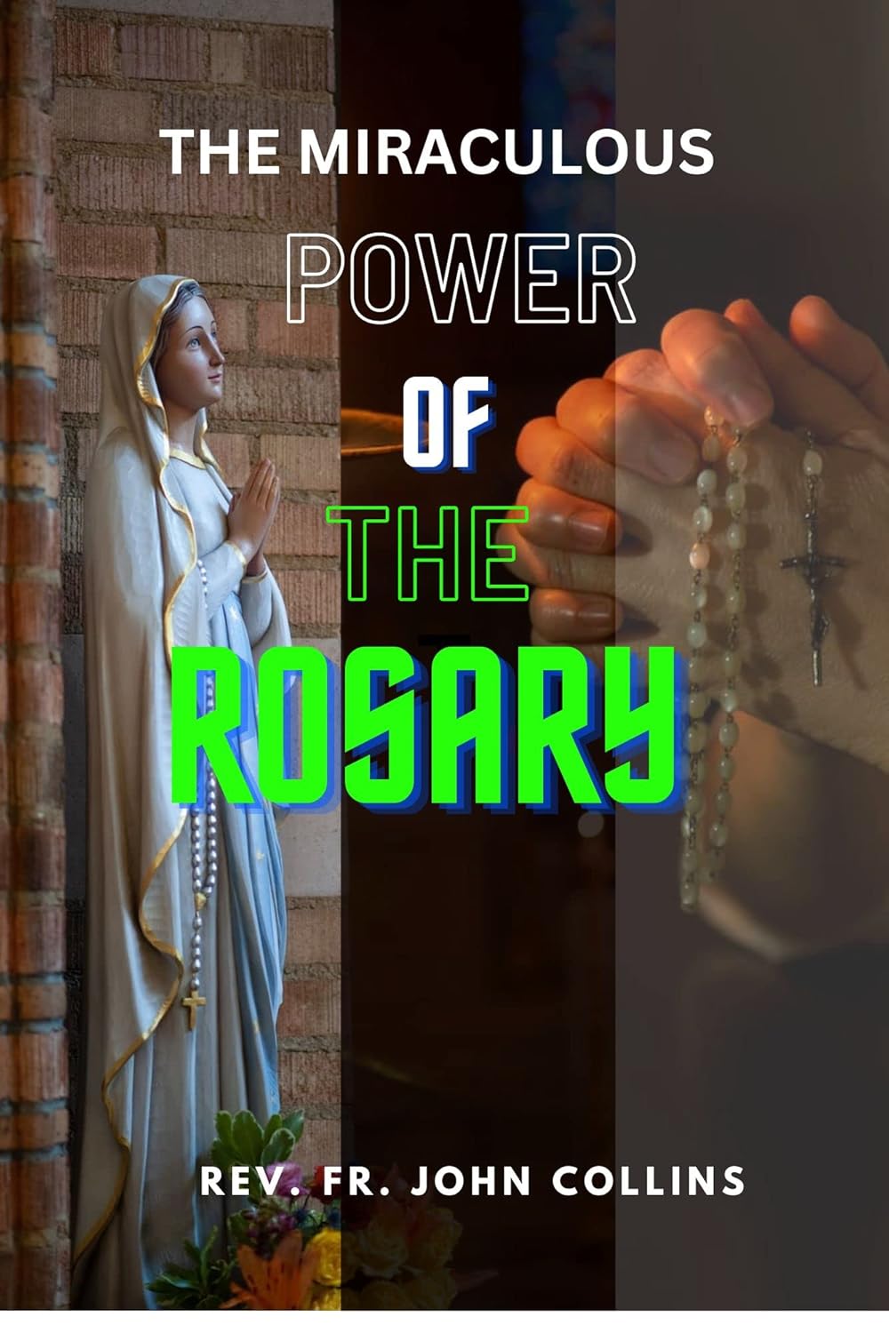 Amazon.com: THE MIRACULOUS POWER OF THE ROSARY : Harnessing the ...
