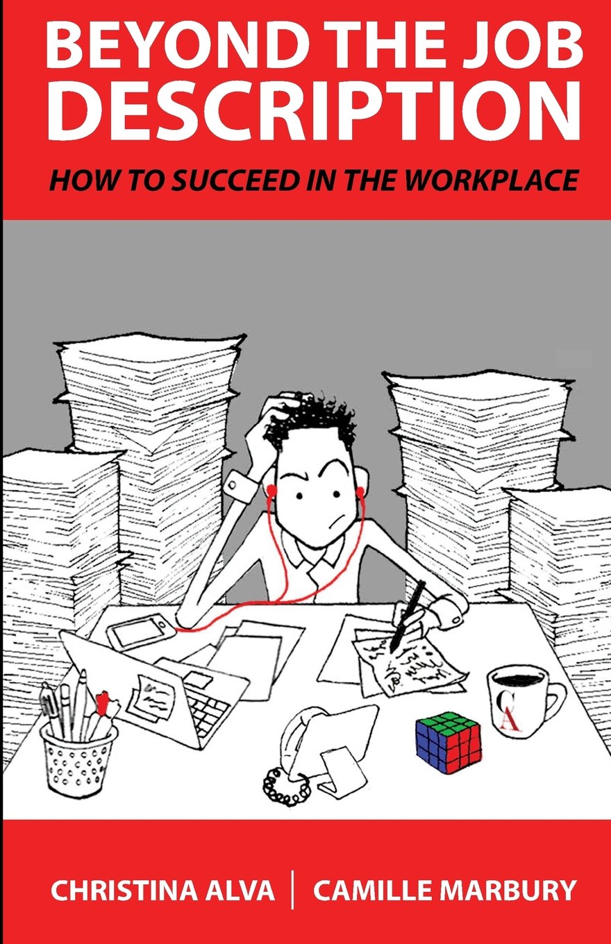 Beyond The Job Description: How to Succeed in the Workplace: Alva ...
