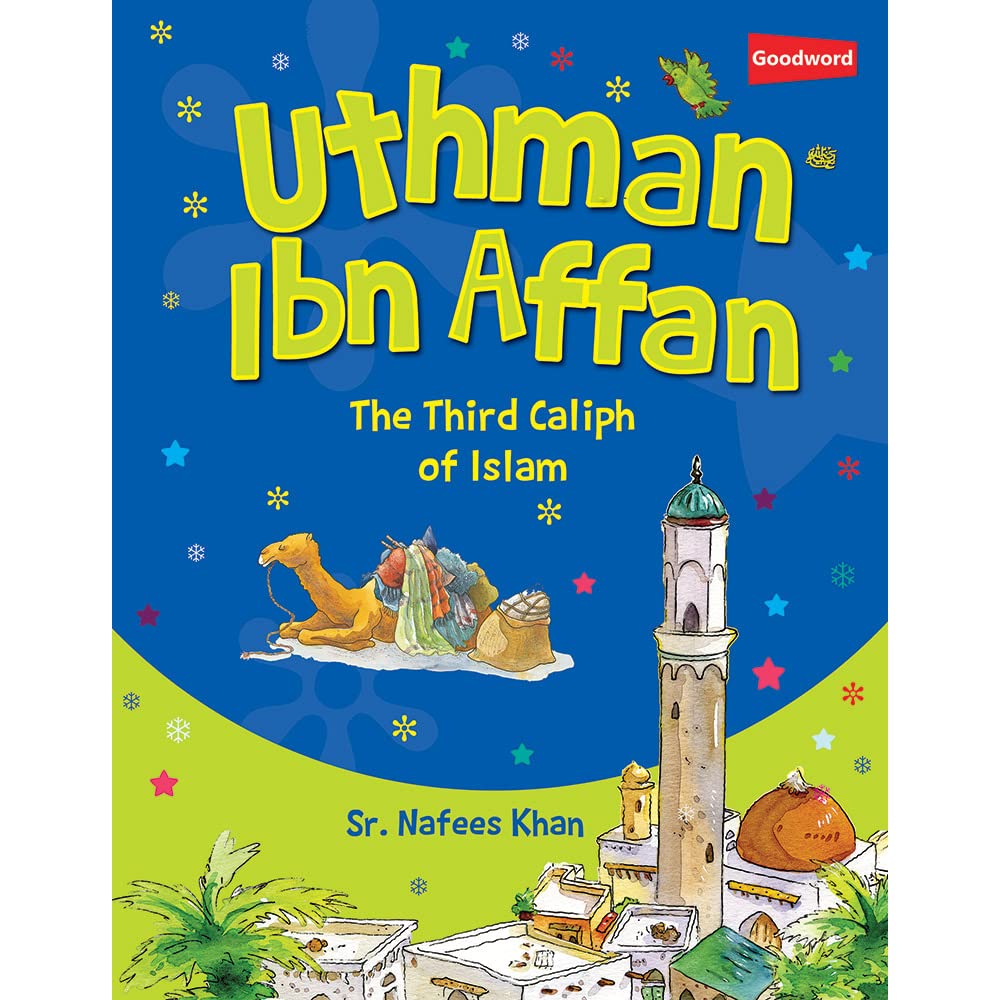 Uthman Ibn Affan, the Third Caliph of Islam: Sr. Nafees Khan ...