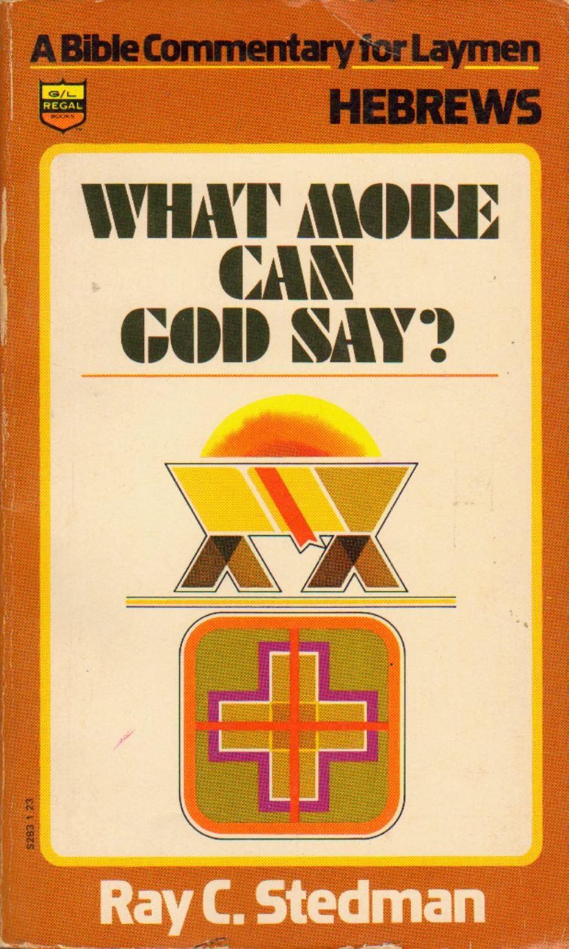 What More Can God Say?: Ray C. Stedman: Amazon.com: Books