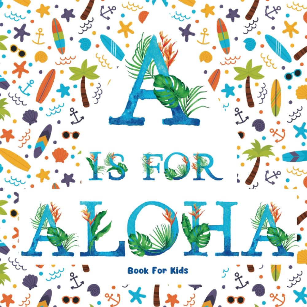 A is for Aloha Book for Kids: Discover the Beauty and Culture of the ...